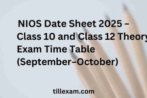 NIOS Date Sheet 2025 – Class 10 and Class 12 Theory Exam Time Table ...