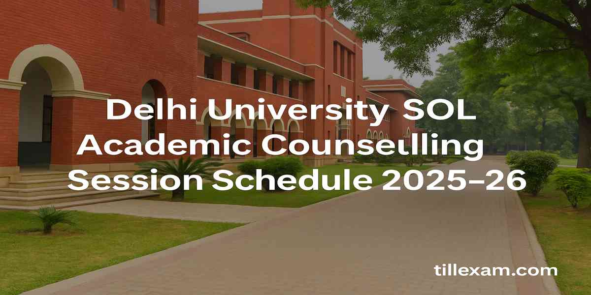 Delhi University SOL Academic Counselling Session Schedule 2025–26 ...